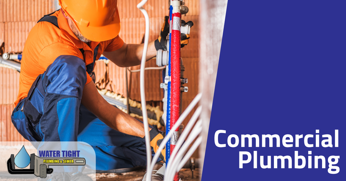 Commercial Plumbing Service | Water Tight Plumbing & Sewer